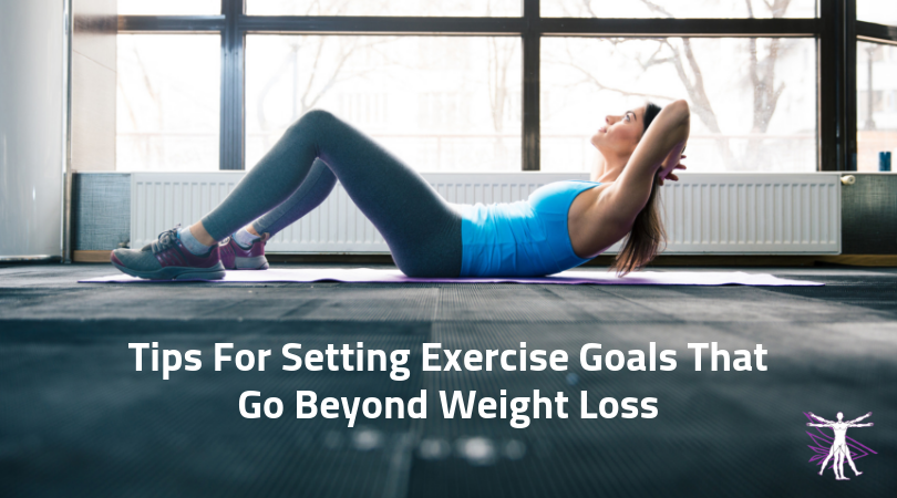 Tips For Setting Exercise Goals That Go Beyond Weight Loss