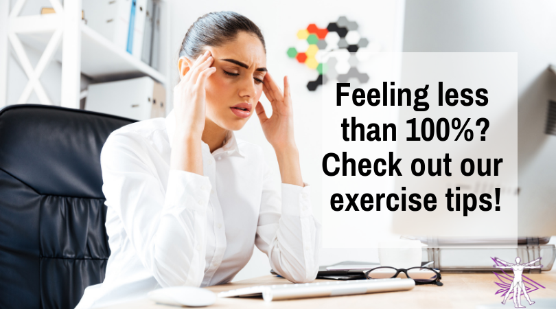 Feeling less than 100%? You can still get your workouts in with these tips!