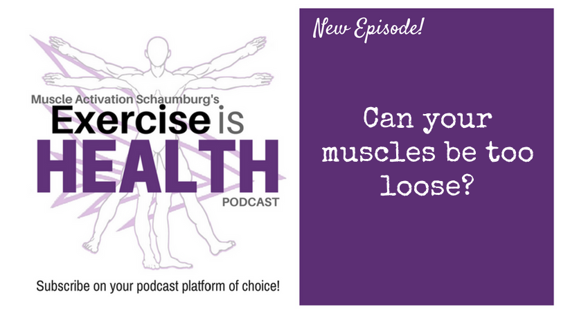 E102 - Can your muscles be too loose? - Muscle Activation Schaumburg