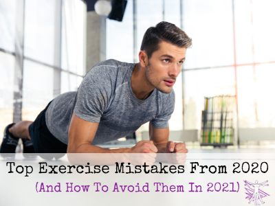 Top Exercise Mistakes From 2020 (And How To Avoid Them In 2021)