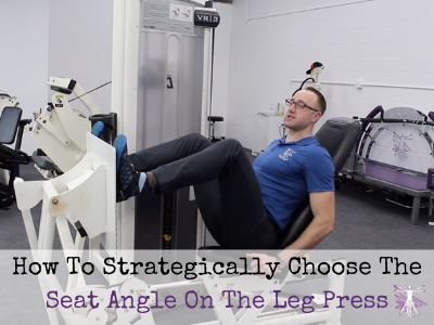 How To Strategically Choose The Seat Angle On The Leg Press