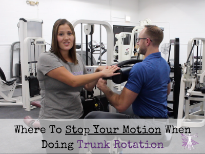 Where To Stop Your Motion When Doing Trunk Rotation - MAS