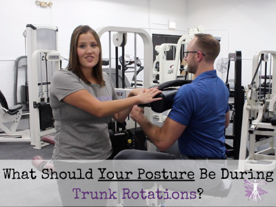 What Should Your Posture Be During Trunk Rotations? - MATSchaumburg