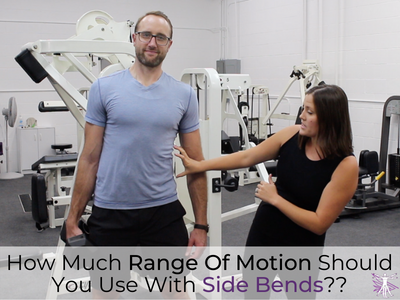 How Much Range Of Motion Should You Use With Side Bends?? - Muscle ...