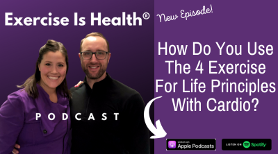 E312 - How Do You Use The 4 Exercise For Life Principles With Cardio ...
