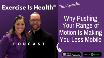 E339 - Why Pushing Your Range of Motion Is Making You Less Mobile ...
