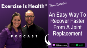 E413 - An Easy Way To Recover Faster From A Joint Replacement - Muscle ...